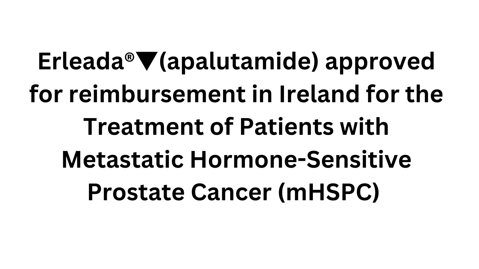 Erleada® (apalutamide) approved for reimbursement in Ireland for the ...